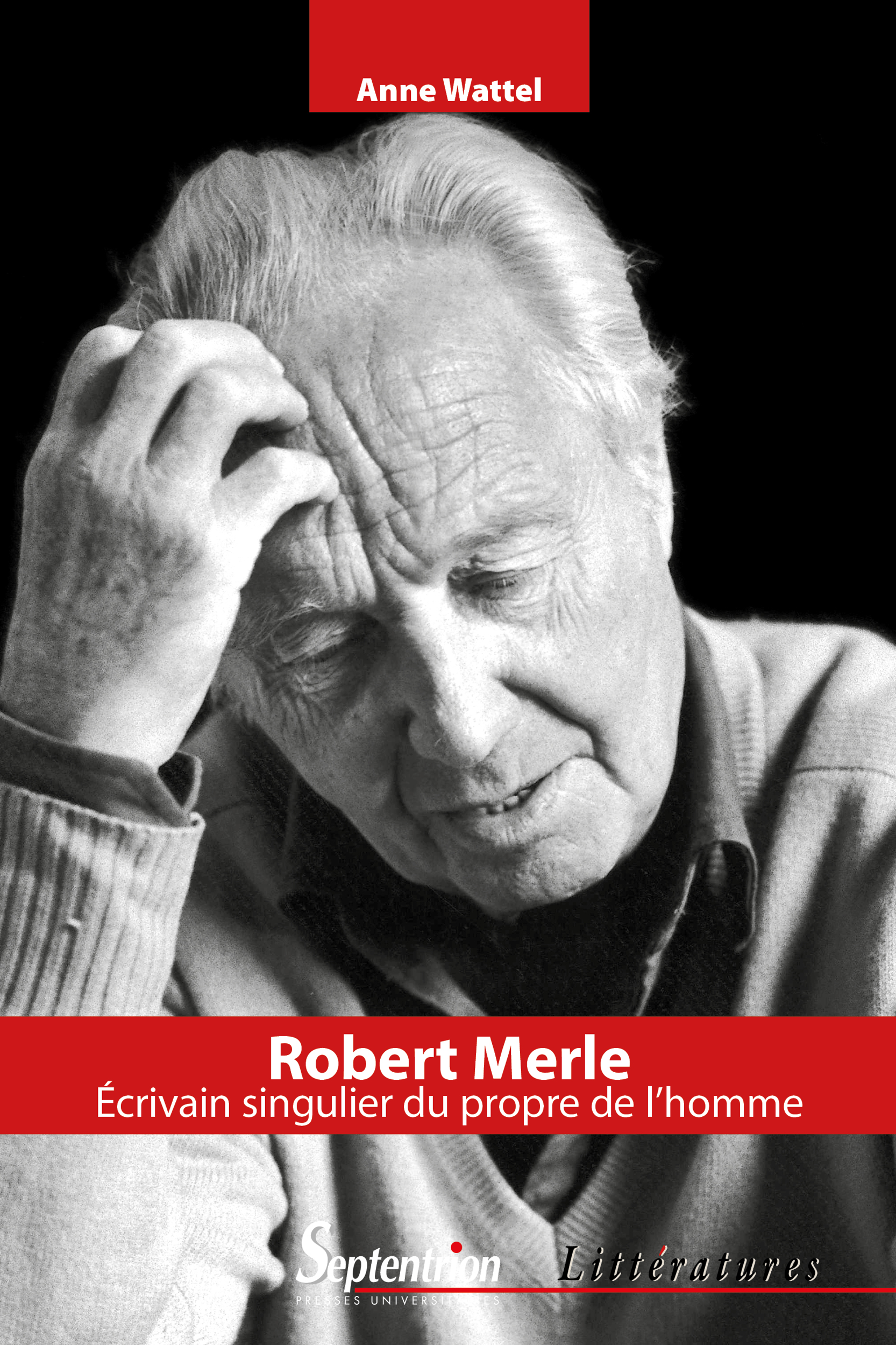 Ebook Robert Merle, écrivain singulier du propre de l'homme par Anne Wattel