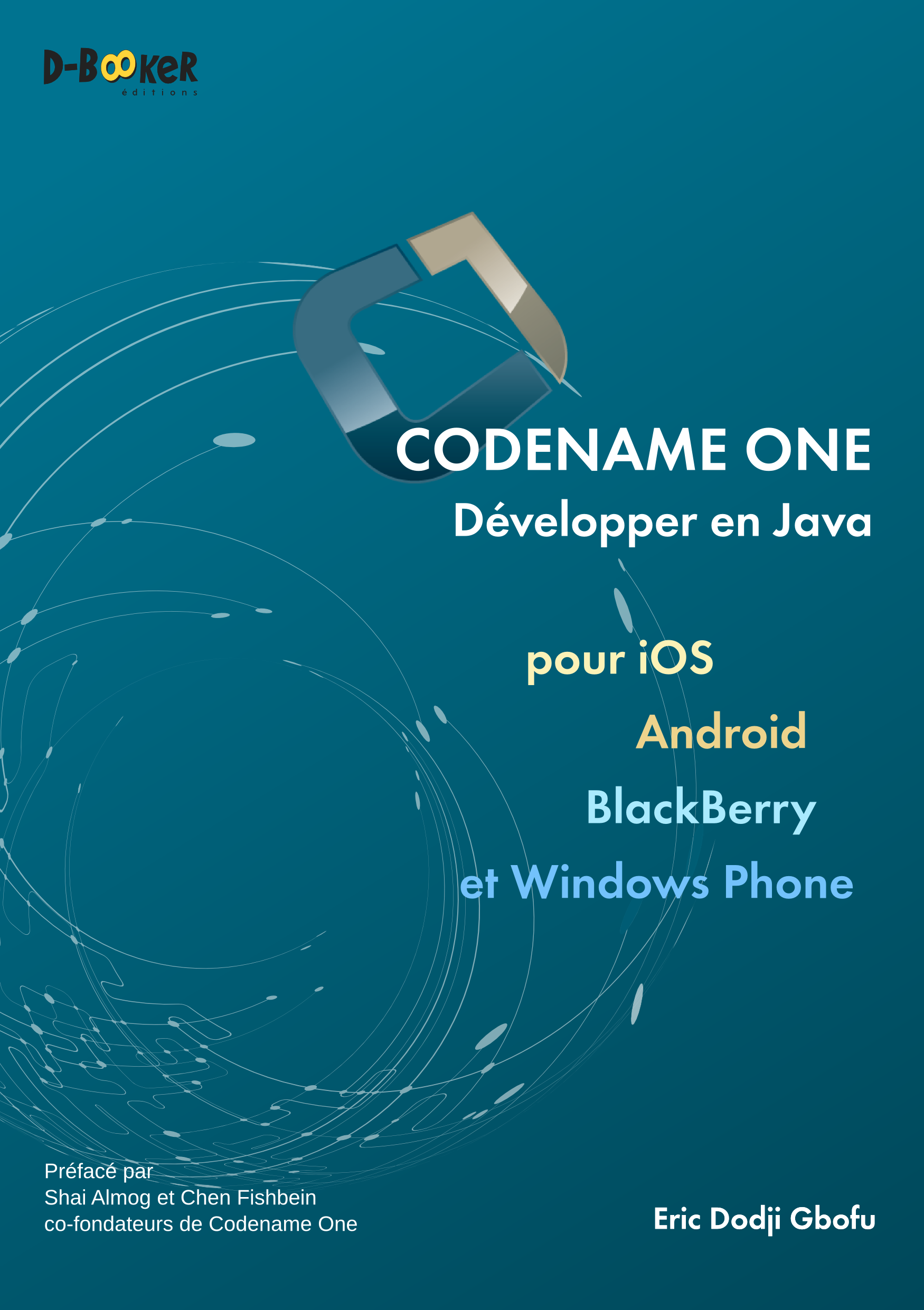 Ebook Codename One - Développer en Java pour iOS, Android, BlackBerry et Windows Phone par Eric ...