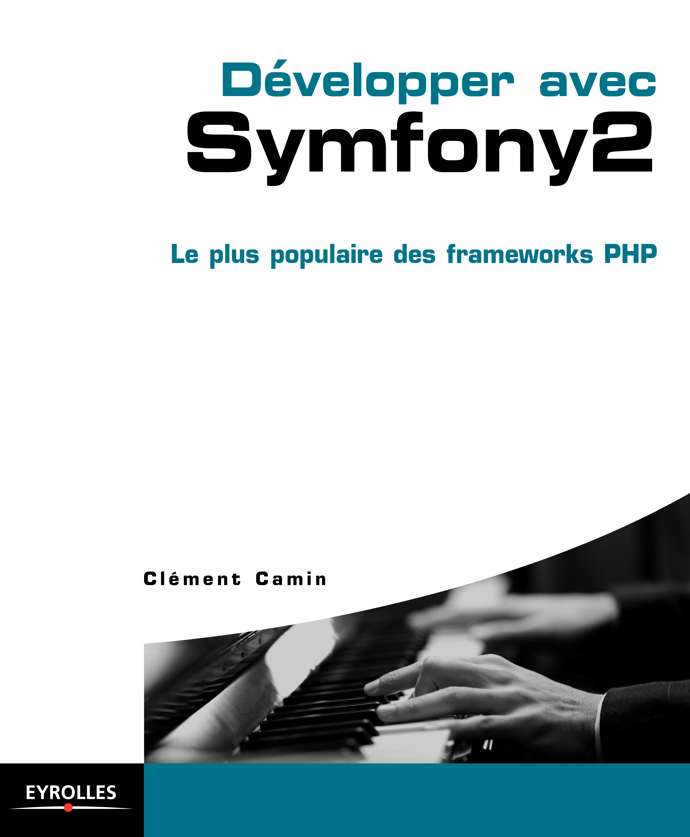 Ebook Développer avec Symfony 2 - Le plus populaire des frameworks PHP. par Clément Camin - 7Switch